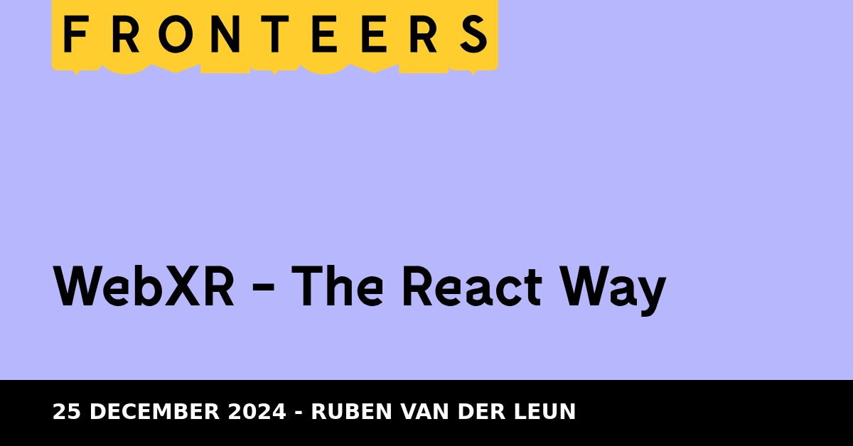 WebXR - The React Way - Fronteers