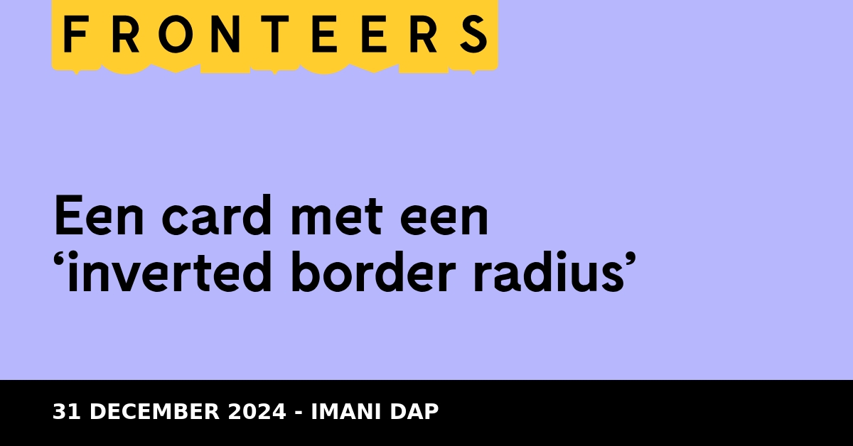 Een card met een ‘inverted border radius’ - Fronteers