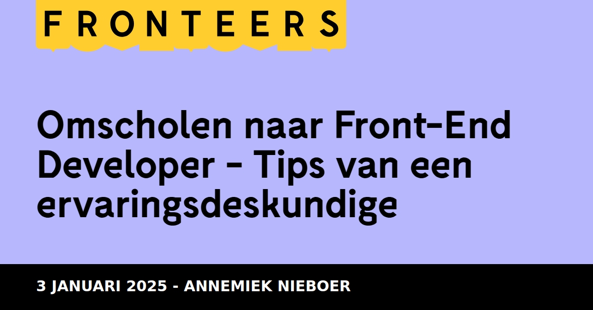 Omscholen naar Front-End Developer - Tips van een ervaringsdeskundige - Fronteers